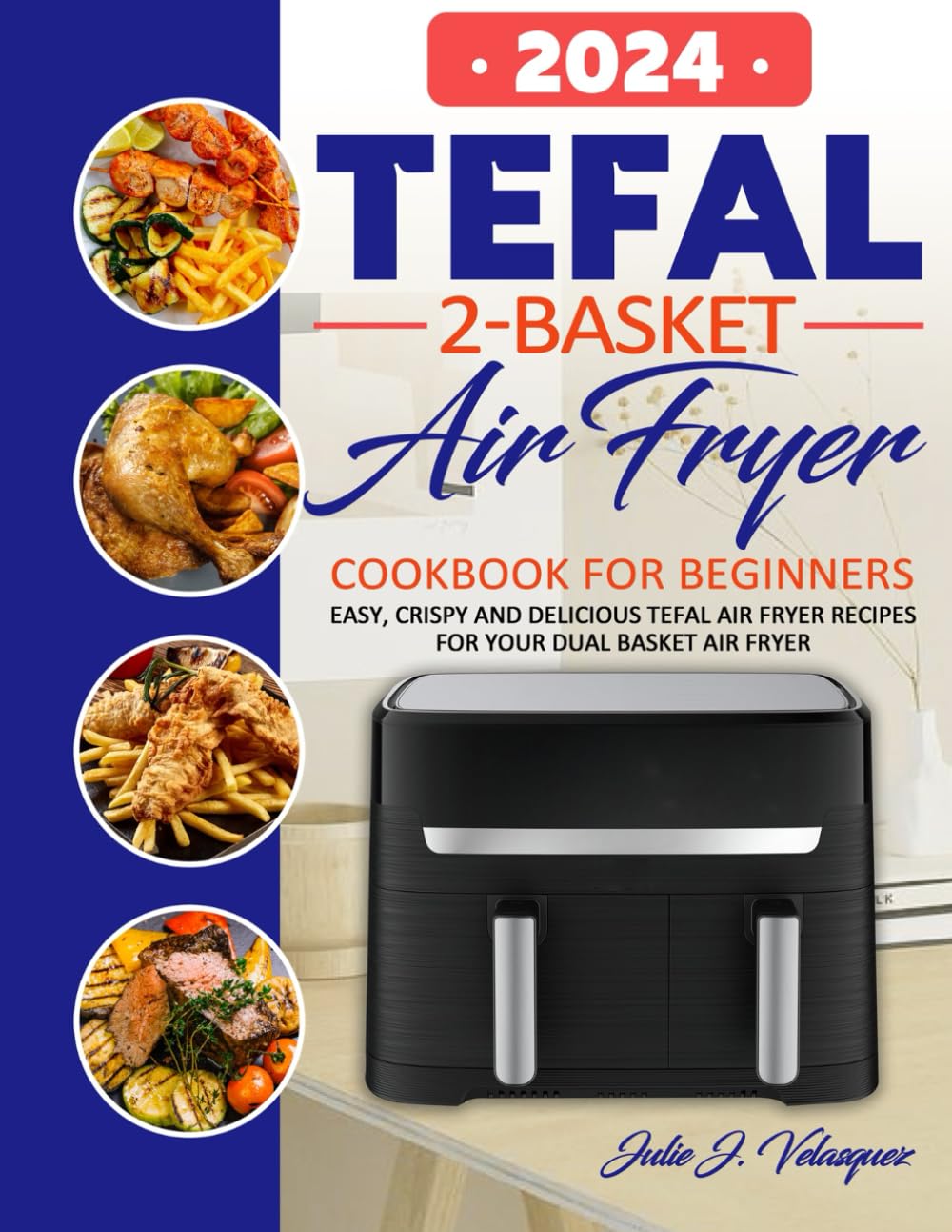 Tefal 2-Basket Air Fryer cookbook for Beginners: Easy, Crispy and ...