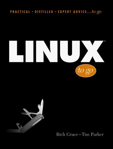 Linux to Go (Practical Distilled Expert Advice... to Go Series): Parker ...