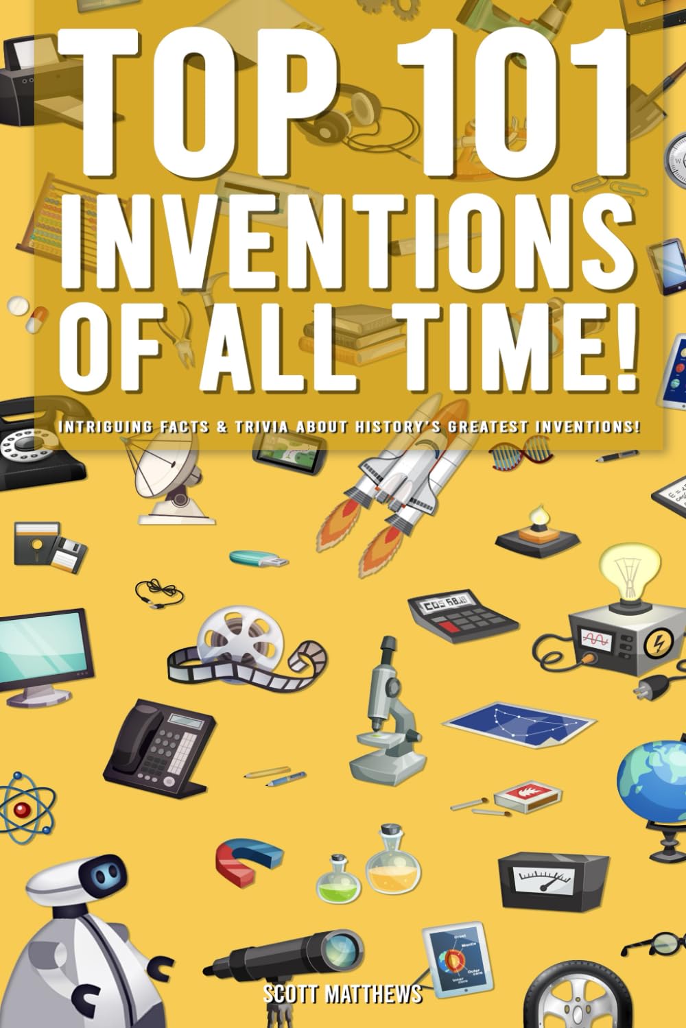 Amazon.com: Top 101 Inventions Of All Time! - Intriguing Facts & Trivia ...