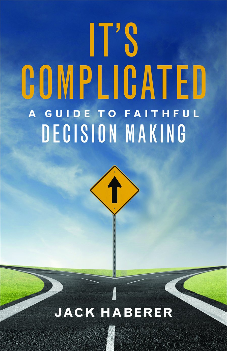 It's Complicated: A Guide to Faithful Decision Making: Haberer, Jack ...