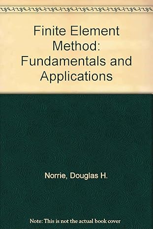 Amazon | Finite Element Method: Fundamentals and Applications | Norrie, Douglas H., Vries ...
