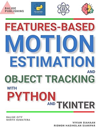 FEATURES-BASED MOTION ESTIMATION AND OBJECT TRACKING WITH PYTHON AND TKINTER eBook : Siahaan ...