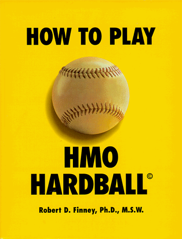 How to Play HMO Hardball: Finney, Robert D.: 9780966606706: Amazon.com ...