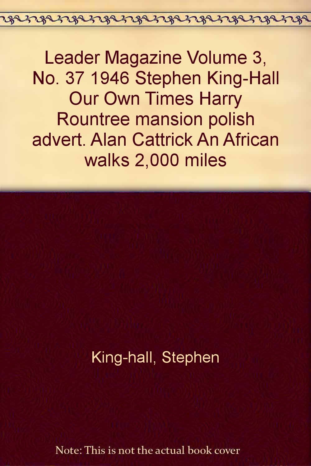 Leader Magazine Volume 3, No. 37 1946 Stephen King-Hall "Our Own Times ...