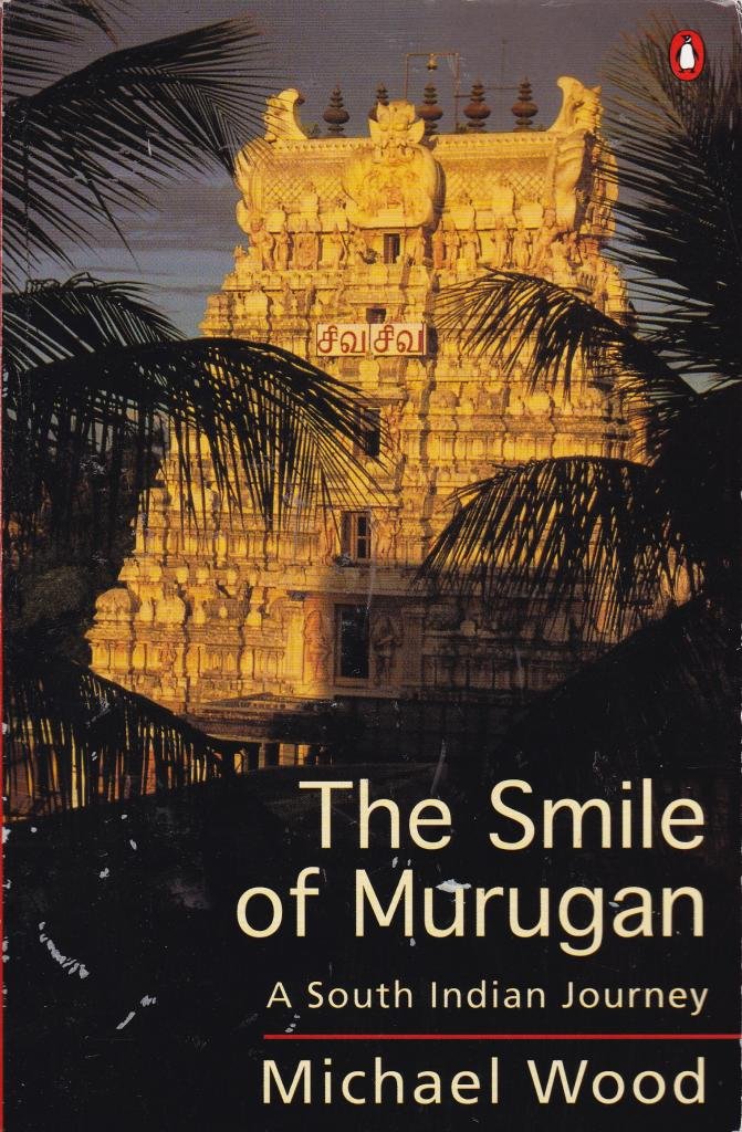 The Smile of Murugan: A South Indian Journey: Wood, Michael ...