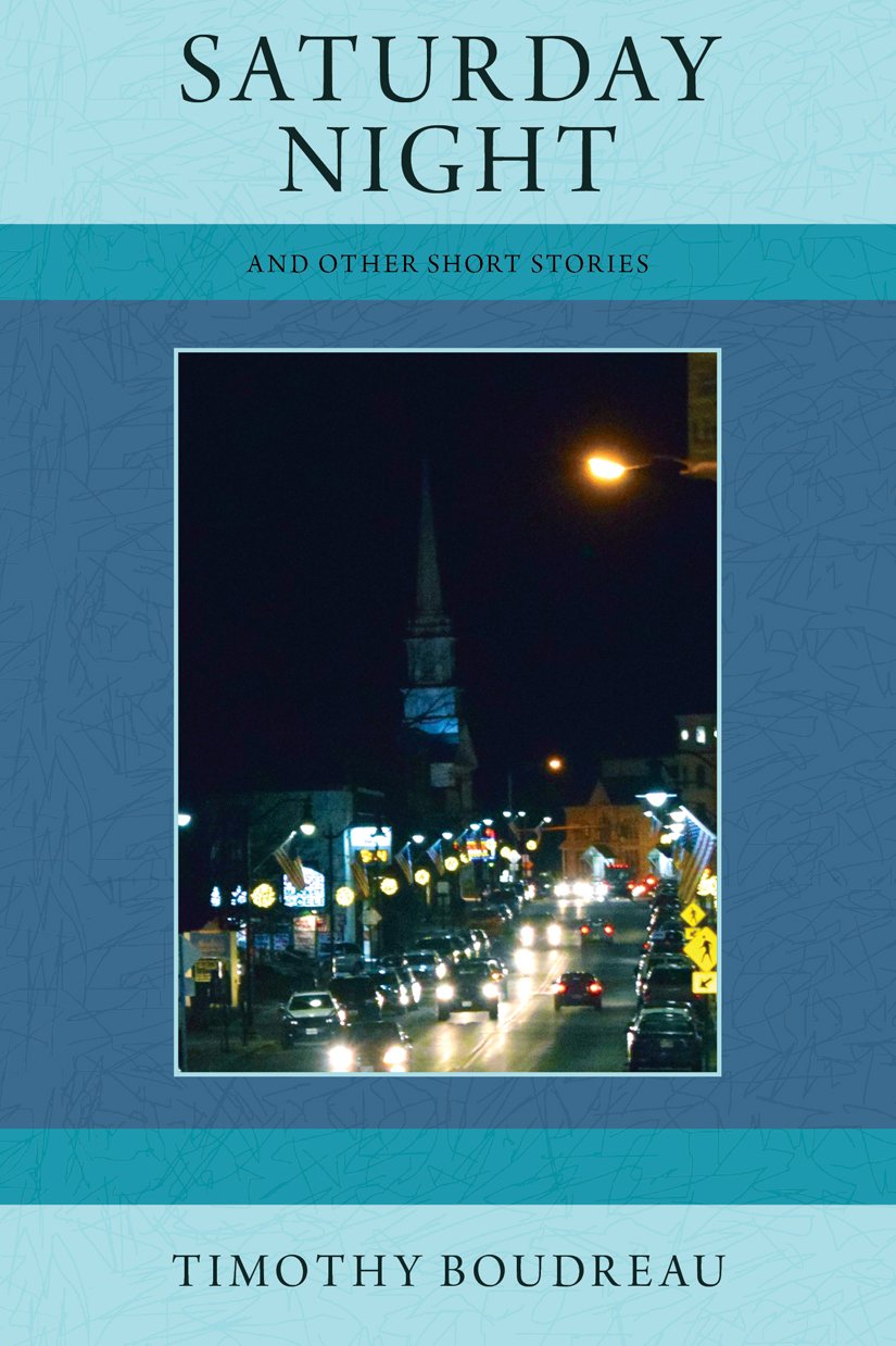 Saturday Night, And Other Short Stories (The Hobblebush Granite State Short Story Series, 2 ...