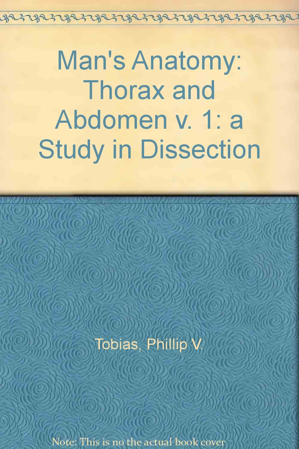 Man's Anatomy: Thorax and Abdomen Vol. 1: a Study in Dissection: 9781868140374: Books - Amazon.ca