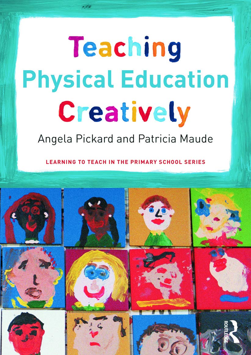 Teaching Physical Education Creatively (Learning to Teach in the ...