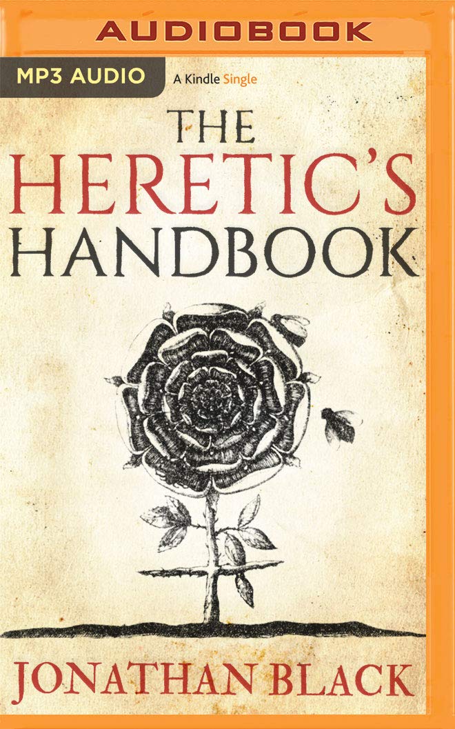Heretic's Handbook, The: Jonathan Black, Simon Mattacks: 9781721373901 ...