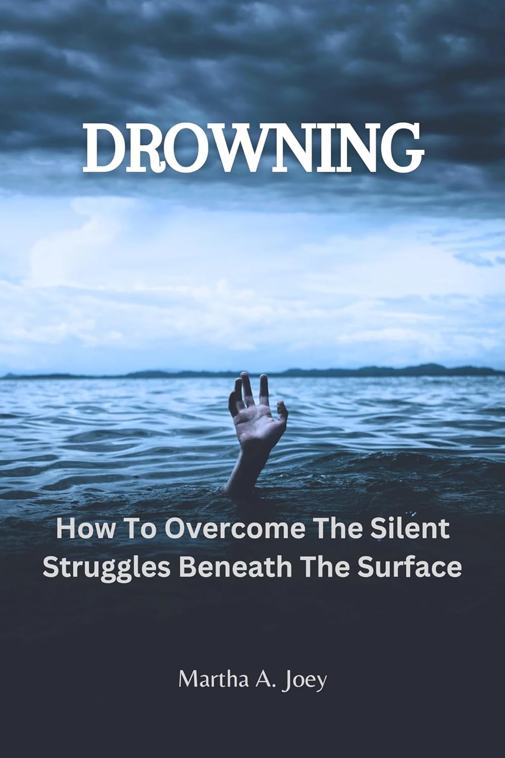 Amazon.com: DROWNING: How To Overcome The Silent Struggles Beneath The ...