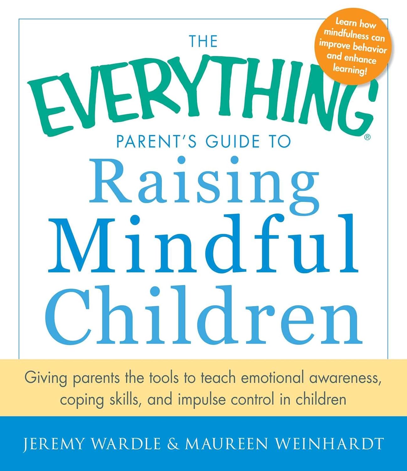 The Everything Parent's Guide to Raising Mindful Children: Giving Parents the Tools to Teach ...