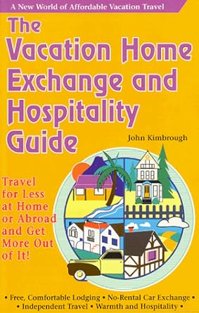 The Vacation Home Exchange and Hospitality Guide: Kimbrough, John ...