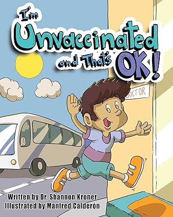I'm Unvaccinated and That's OK!: Kroner, Dr. Shannon, Calderón, Manfred: 9781510778191: Amazon ...