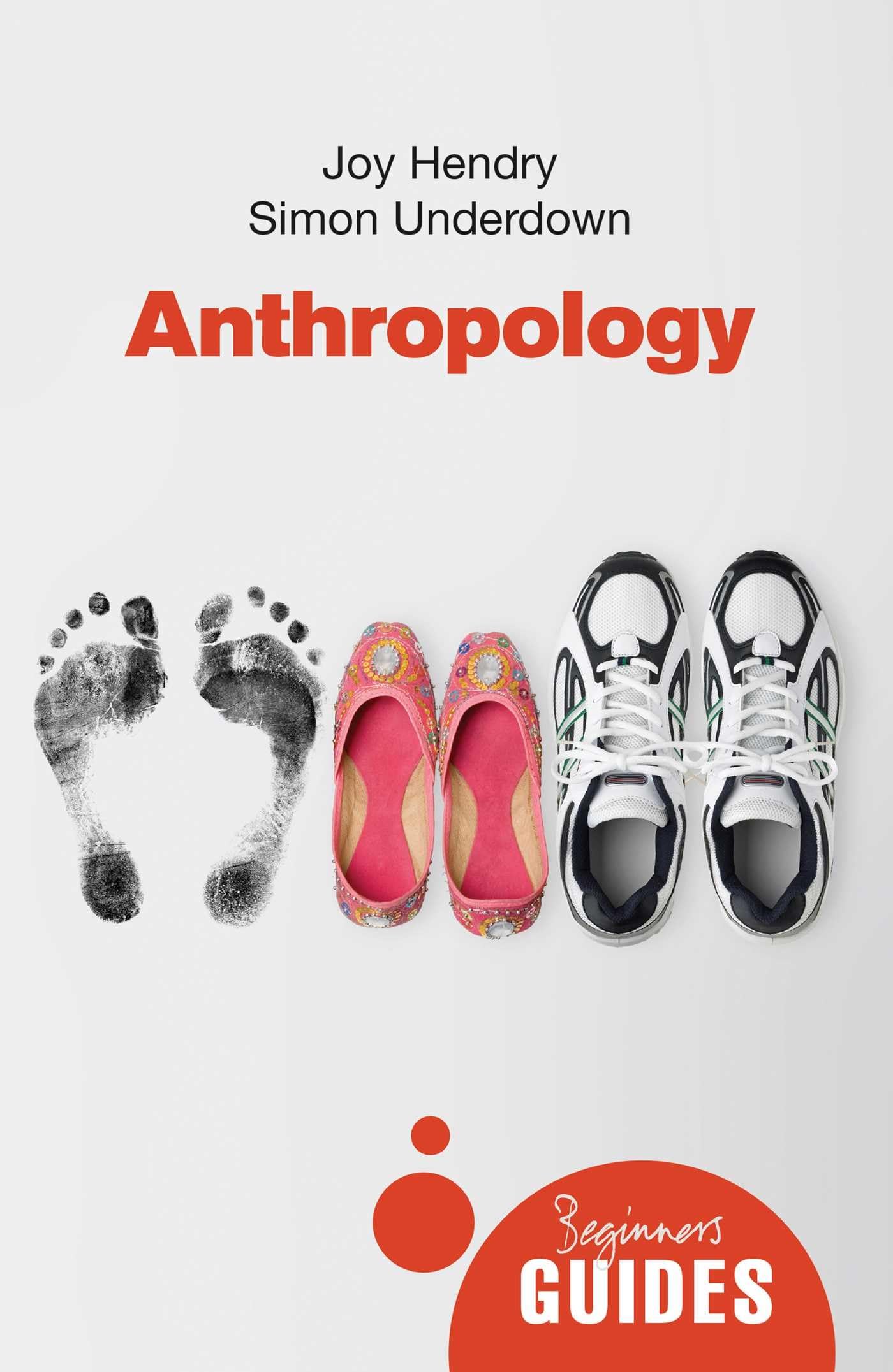 Anthropology: A Beginner's Guide (Beginner's Guides) - Hendry, Joy ...