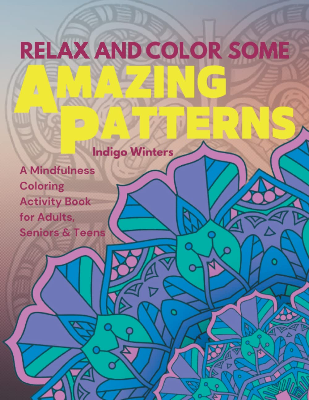Amazon.com: Relax and Color Some Amazing Patterns: A Mindfulness ...