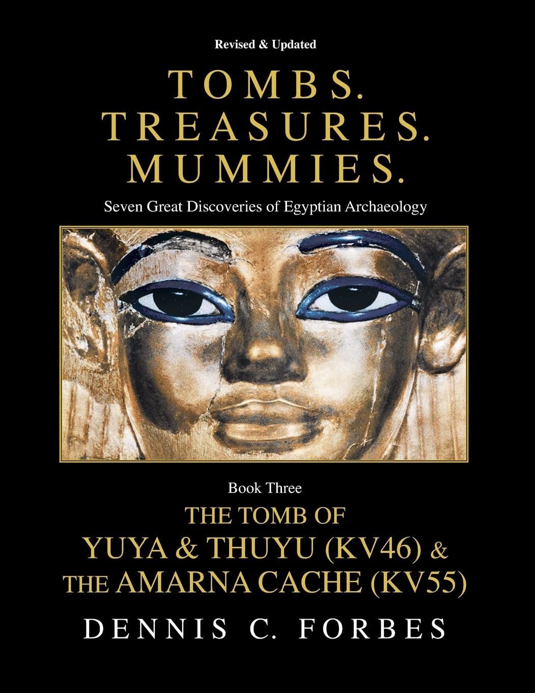 Tombs.Treasures. Mummies. Book Three: The Tomb of Yuya & Thuyu and the ...