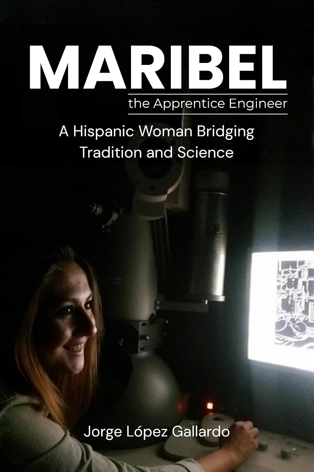 Amazon.com: MARIBEL The Apprentice Engineer: A Hispanic Woman Bridging ...