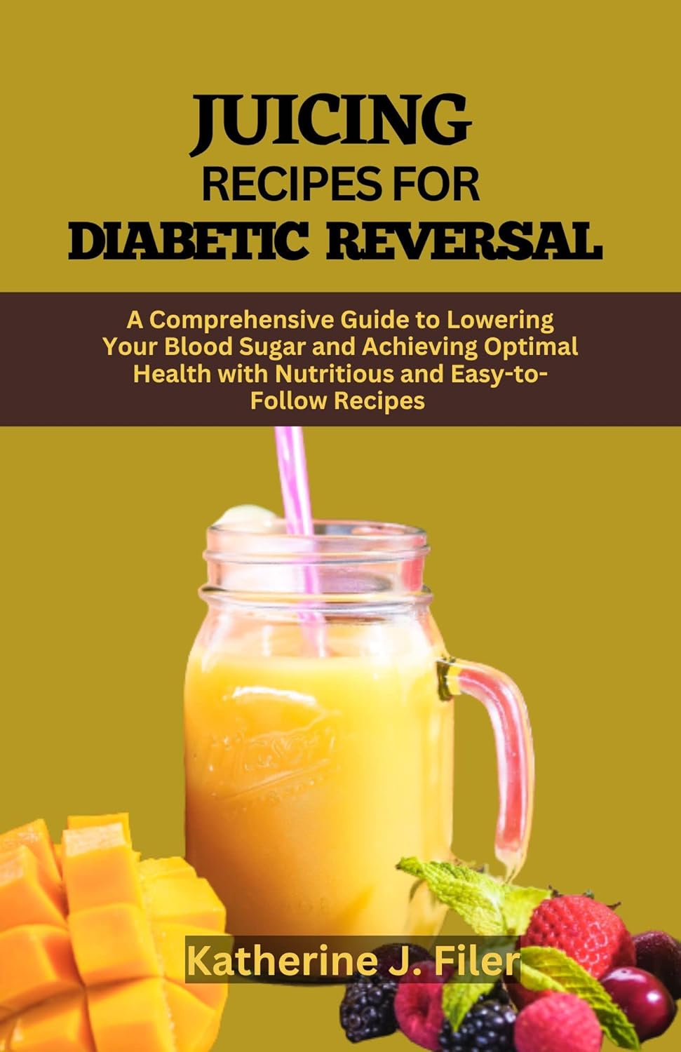 Juicing Recipes for Diabetic Reversal : A Comprehensive Guide to ...