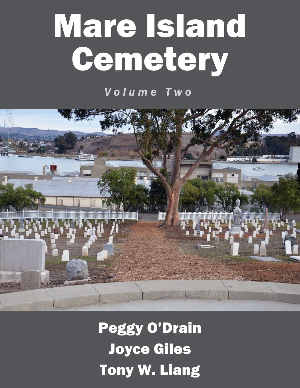 Mare Island Cemetery: Volume Two: O'Drain, Peggy, Giles, Joyce, Liang ...
