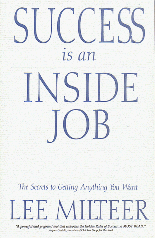 Success Is an Inside Job: The Secrets to Getting Anything You Want ...