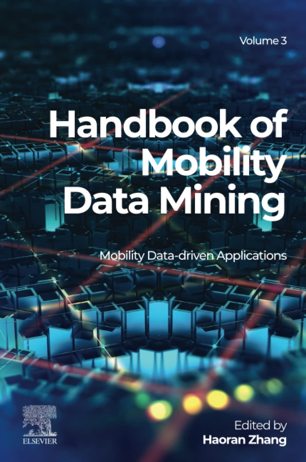 Handbook of Mobility Data Mining, Volume 3: Mobility Data-Driven Applications (Handbook of ...