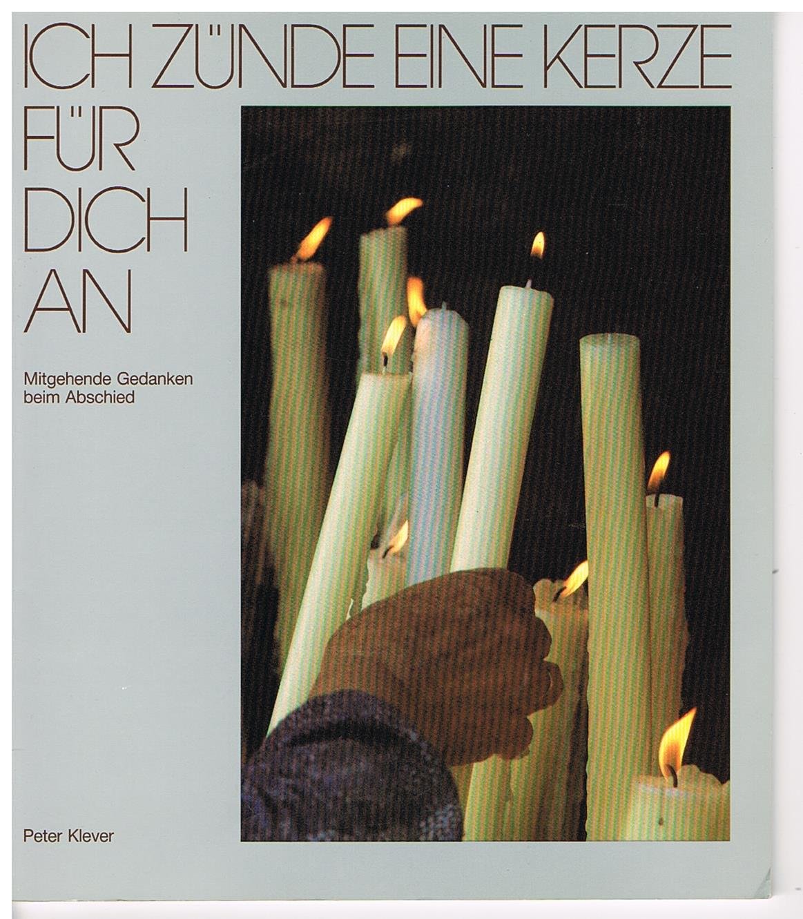 Ich zünde eine Kerze für dich an: Mitgehende Gedanken beim Abschied ...