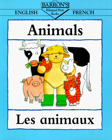 Animals = Les Animaux (Bilingual First Books) (English and French ...