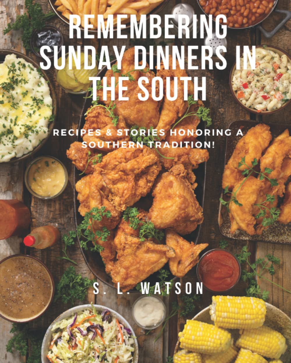 Remembering Sunday Dinners In The South: Recipes & Stories Honoring A ...