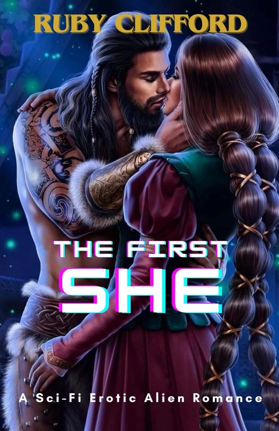 THE FIRST SHE: A Sci-Fi Erotic Alien Romance (Stellar Bonds Of Cosmic Romance Chronicles ...