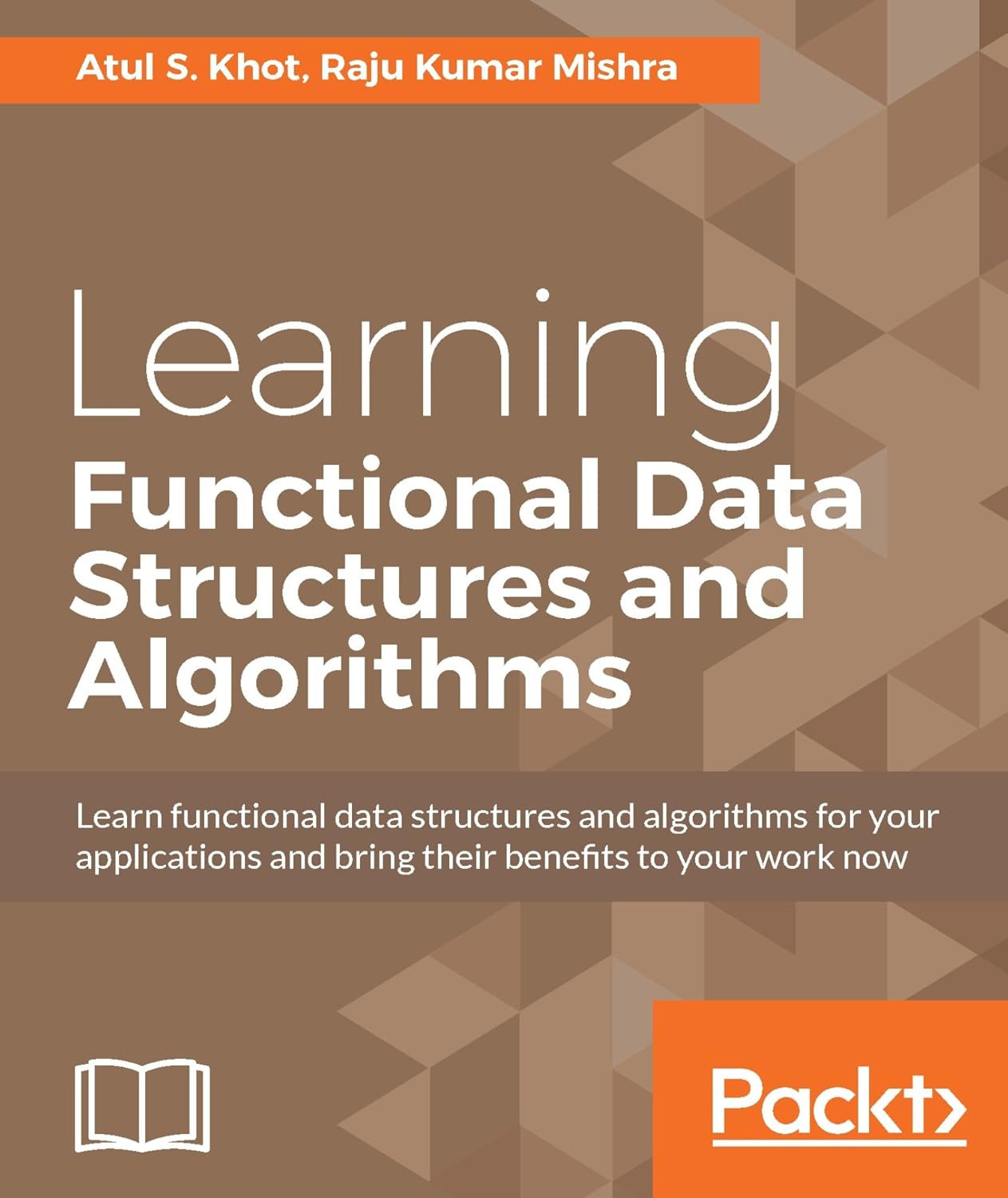 Amazon.com: Learning Functional Data Structures and Algorithms eBook : Khot, Atul S., Mishra ...