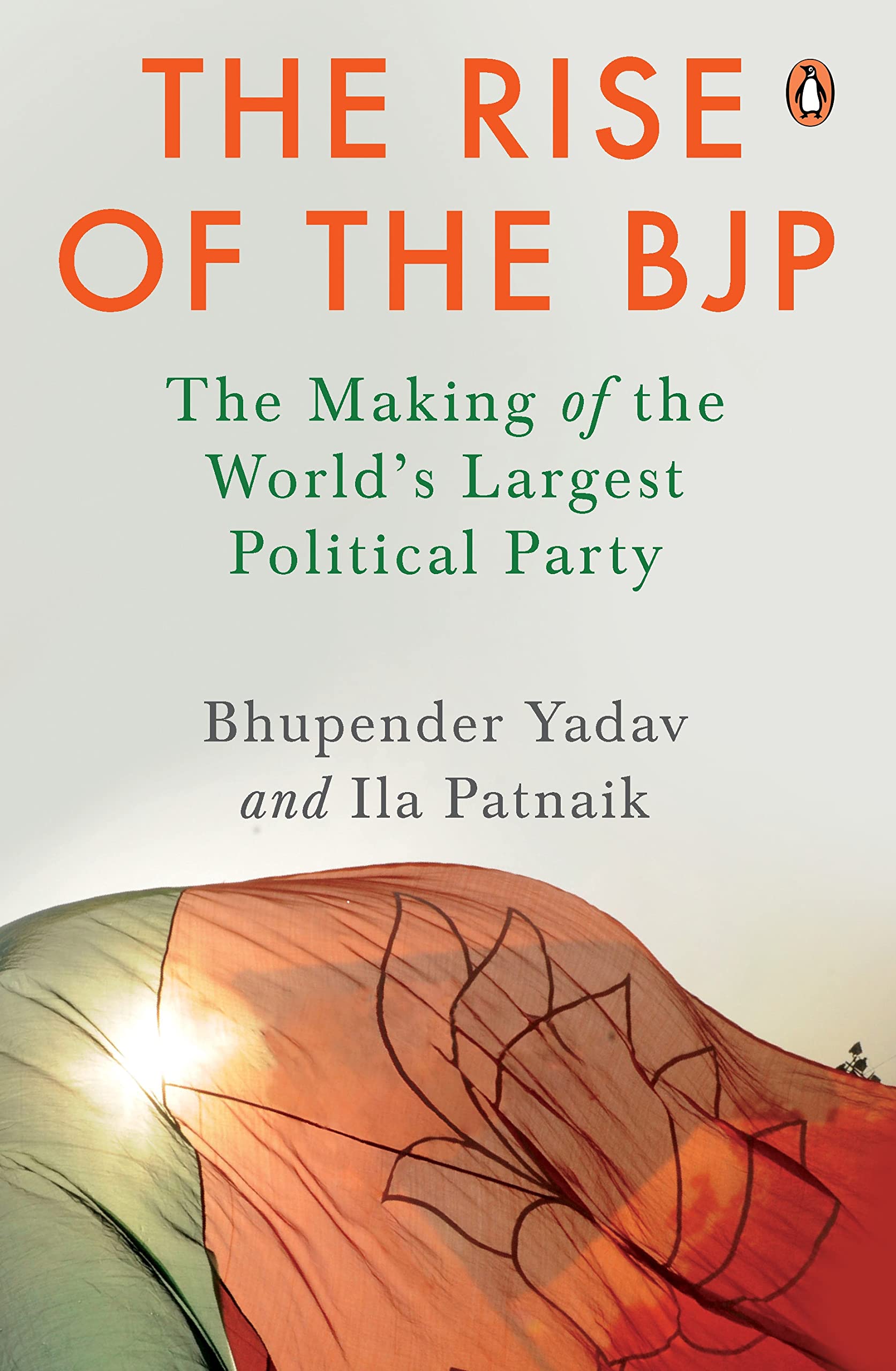 The Rise of the BJP: The Making of the World's Largest Political Party ...