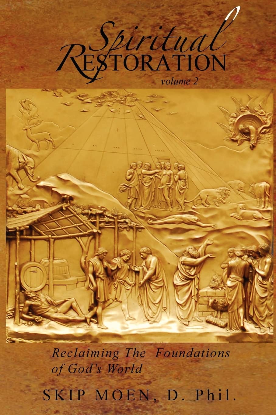 Spiritual Restoration Vol. 2: Reclaiming the Foundations of God's World ...