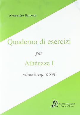 Athenaze I, cap. IX-XVI. Quaderno di esercizi. Per le Scuole superiori ...