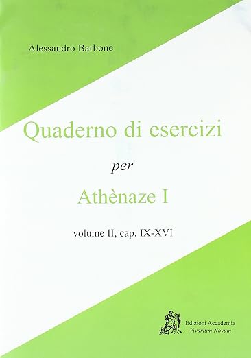 Athenaze I, cap. IX-XVI. Quaderno di esercizi. Per le Scuole superiori ...