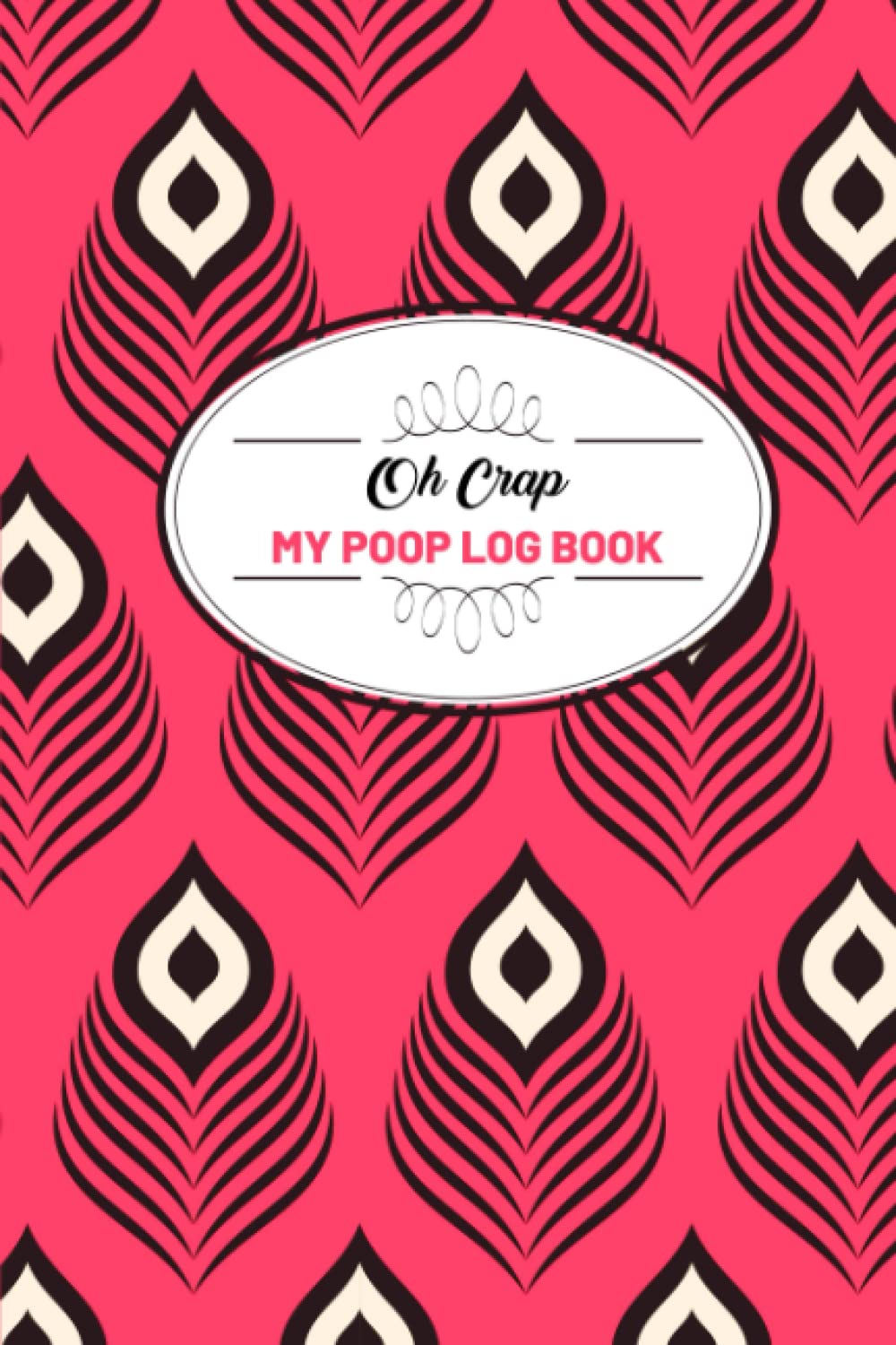 Buy Oh Crap My Poop Log Book: Bowel Movement Tracker, Daily Record ...