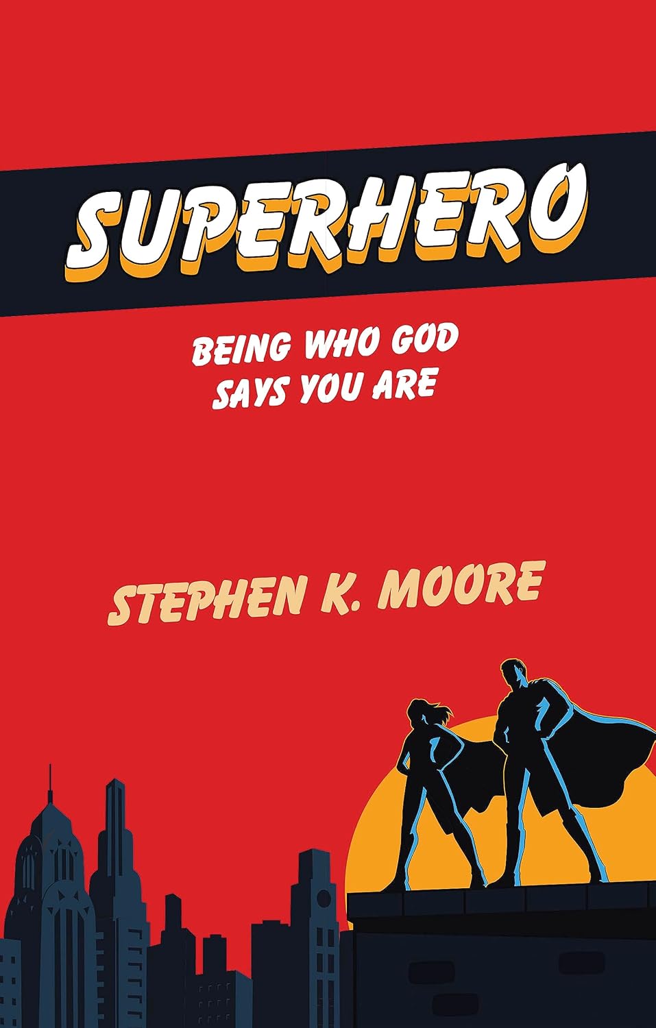 Superhero: Being Who God Says You Are - Kindle edition by Moore ...