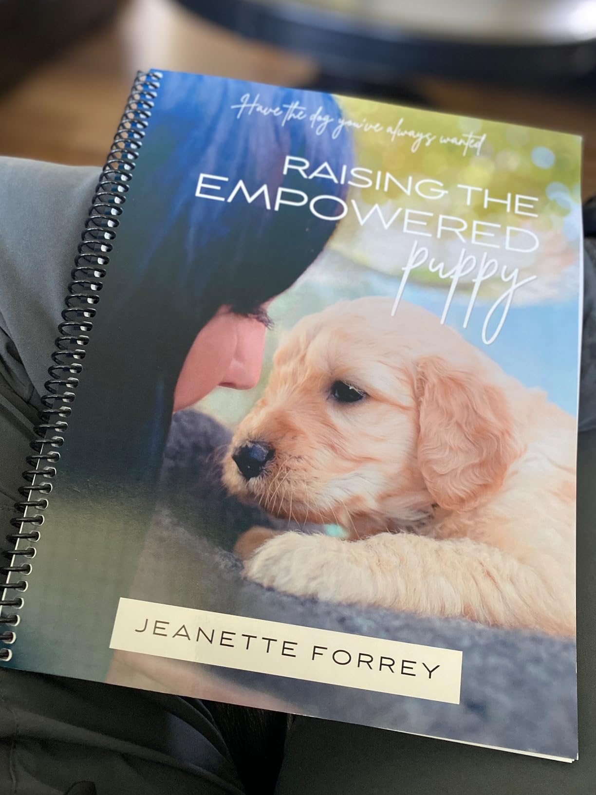 Raising the Empowered Puppy: Have the Dog You've Always Wanted: Forrey ...
