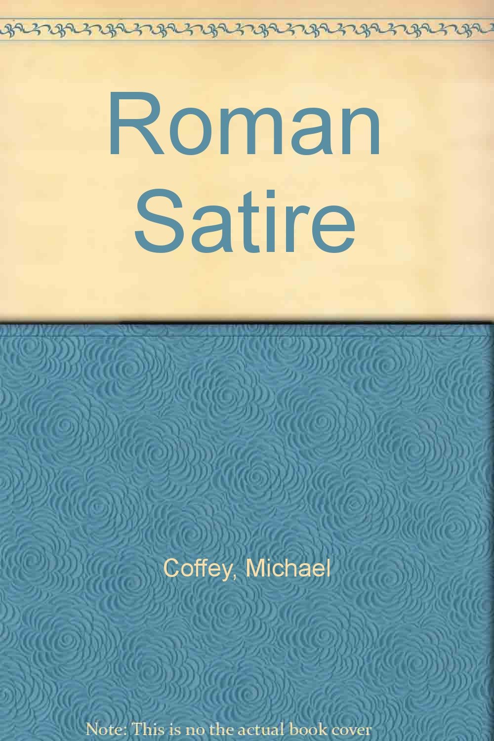 Roman Satire: Coffey, Michael: 9780416851205: Amazon.com: Books