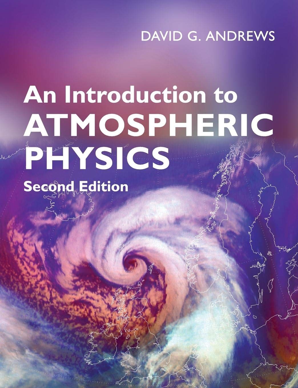 An Introduction to Atmospheric Physics: Andrews, David G ...