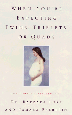 When You're Expecting Twins, Triplets, or Quads: A Complete Resource ...