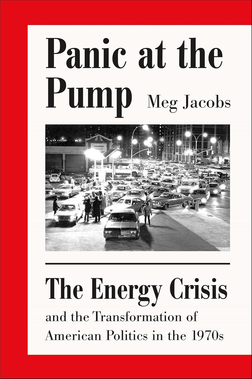 Panic at the Pump: The Energy Crisis and the Transformation of American ...