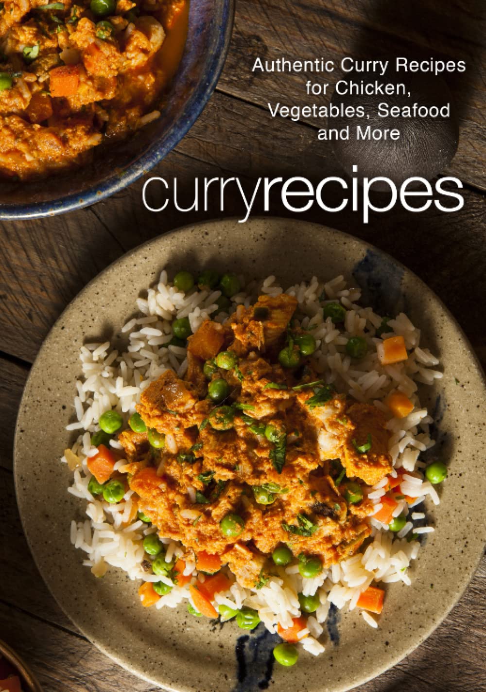 Curry Recipes: Authentic Curry Recipes for Chicken, Vegetables, Seafood ...