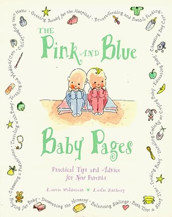 The Pink and Blue Baby Pages: Practical Tips and Advice for New Parents ...
