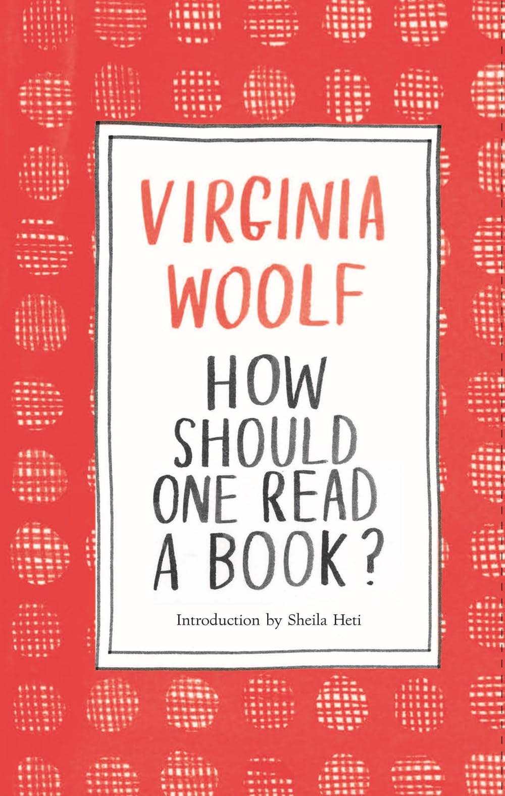 How Should One Read a Book?: Amazon.co.uk: Woolf, Virginia, Heti ...