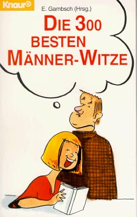 Die 300 besten Männer-Witze (Knaur Taschenbücher. Humor) : Gambsch, E ...
