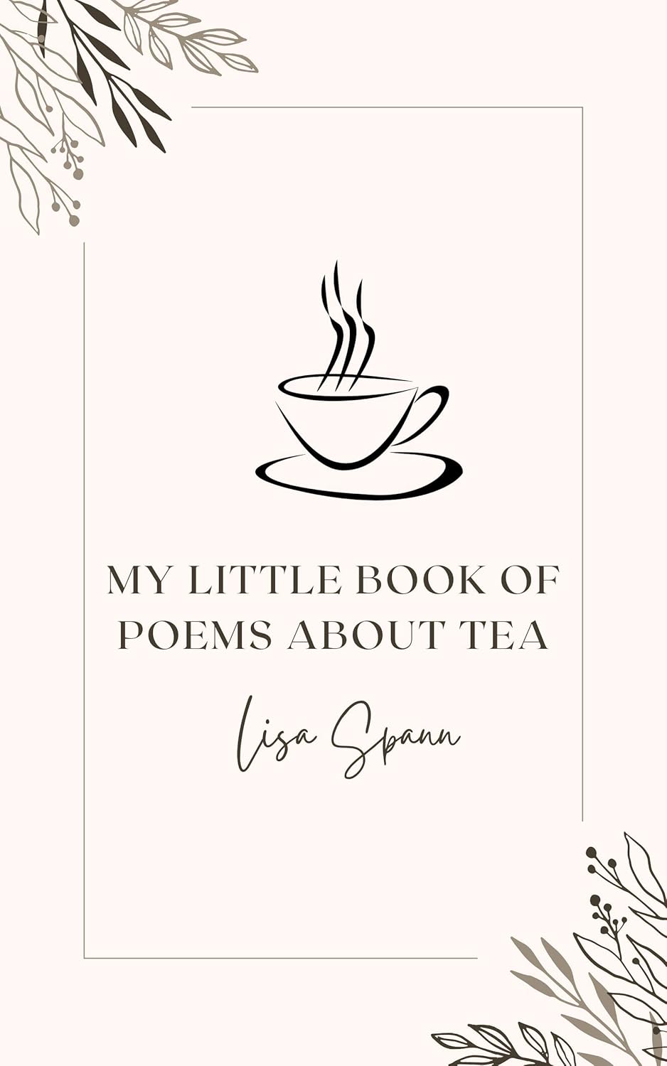 My Little Book of Poems About Tea eBook : Spann, Lisa: Amazon.co.uk ...