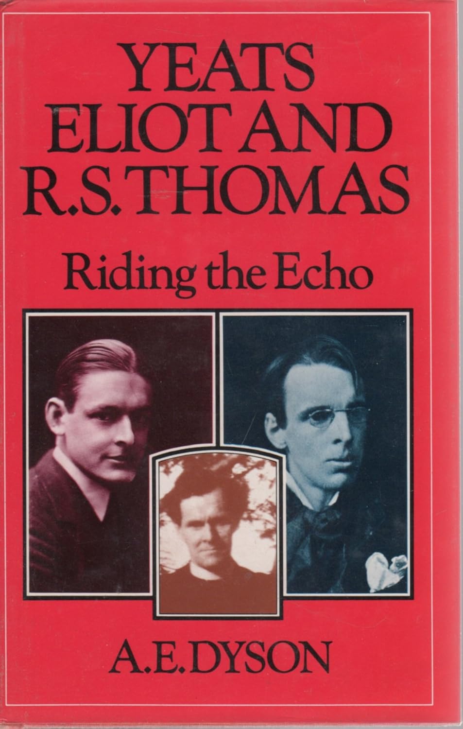 Yeats, Elliot and R. S. Thomas: Riding the Echo: Dyson, A ...