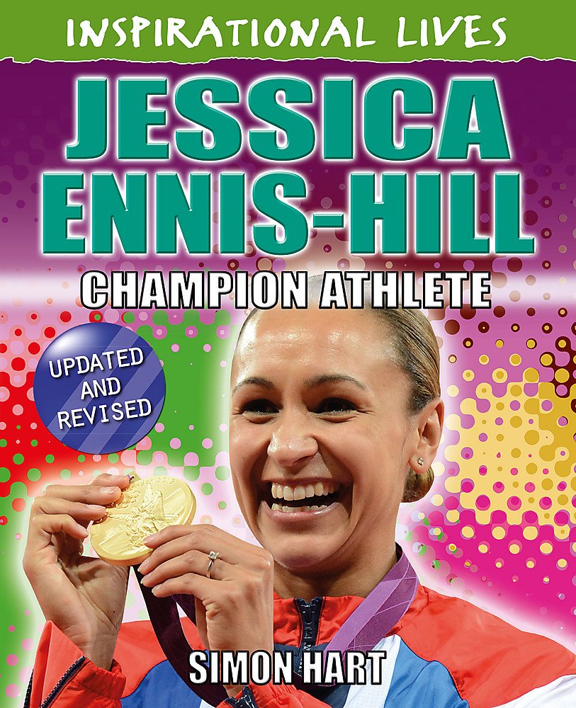 Inspirational Lives: Jessica Ennis-Hill: Hart, Simon: 9780750283588 ...