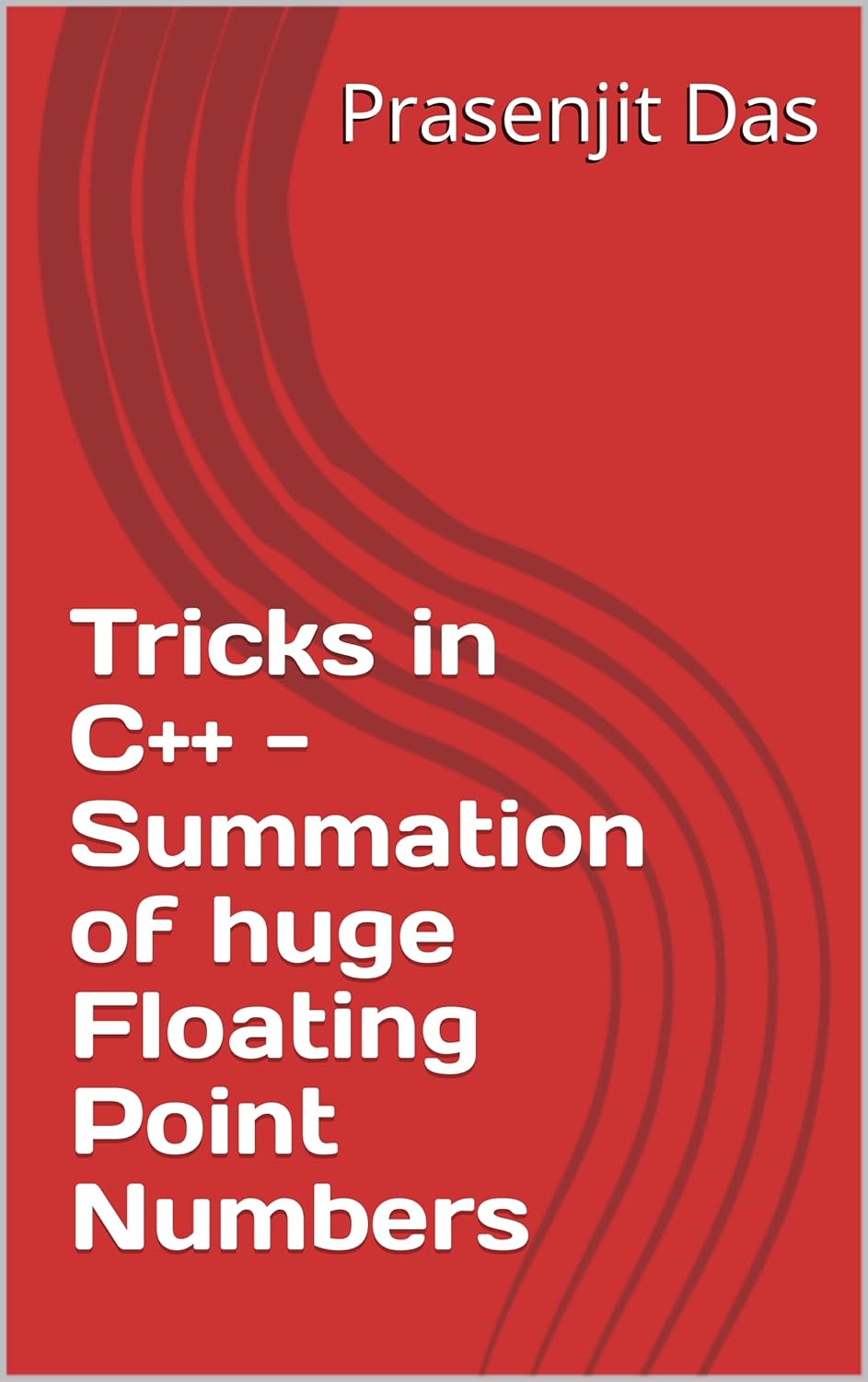 Tricks In C Summation Of Huge Floating Point Numbers EBook Das tricks-in-c-summation-of-huge-floating-point-numbers-ebook-das