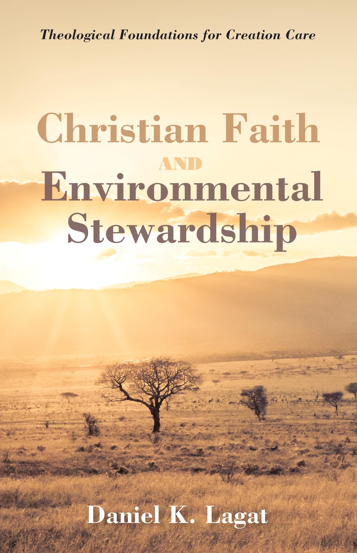 Christian Faith and Environmental Stewardship: Theological Foundations ...